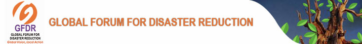 Welcome to GLOBAL FORUM FOR DISASTER REDUCTION